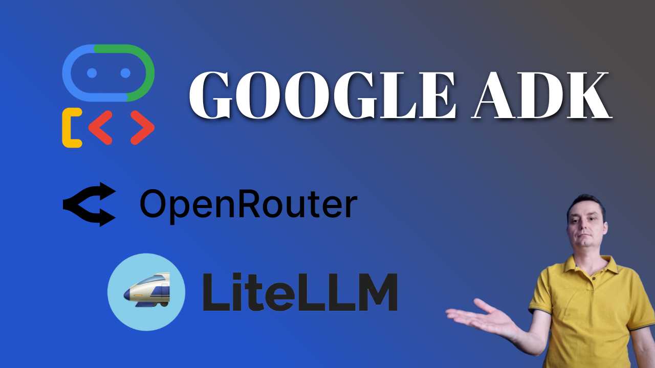 How to Use Any OpenRouter Model with Google Agent Development Kit (ADK)