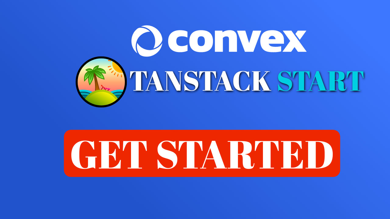 Getting Started with TanStack Start And Convex: Your SaaS Foundation